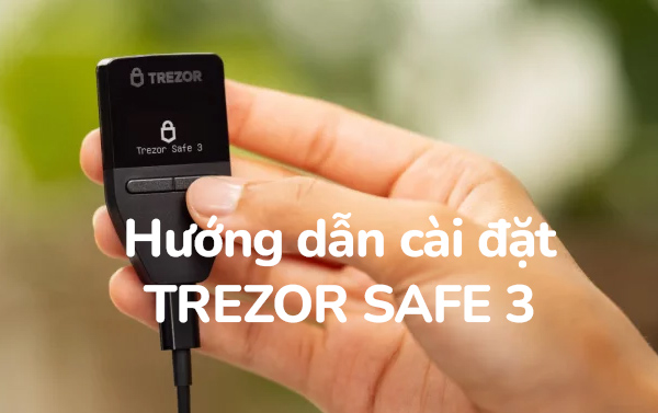 Hướng dẫn cài đặt Trezor Safe 3 - BLOX.VN